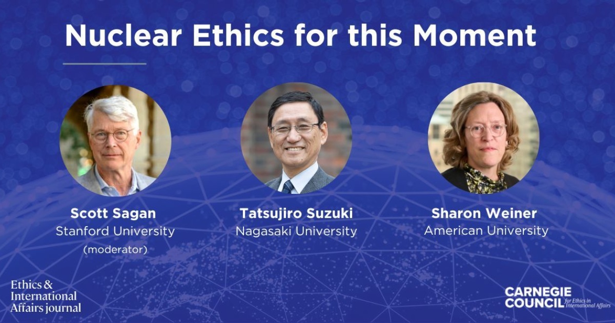 Nuclear Ethics for this Moment | Carnegie Council for Ethics in ...