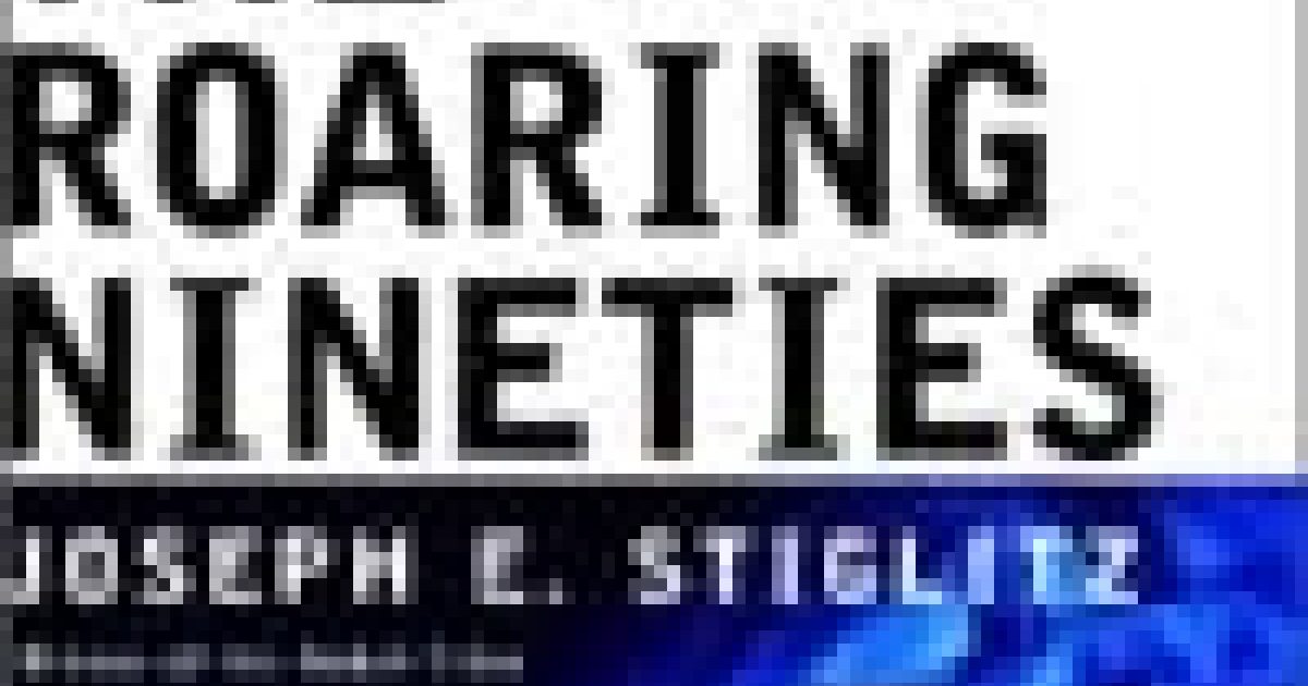 The Roaring Nineties: A New History of the World's Most Prosperous ...