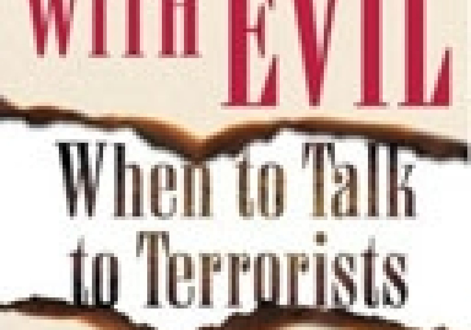 Negotiating with Evil: When to Talk to Terrorists | Carnegie Council ...