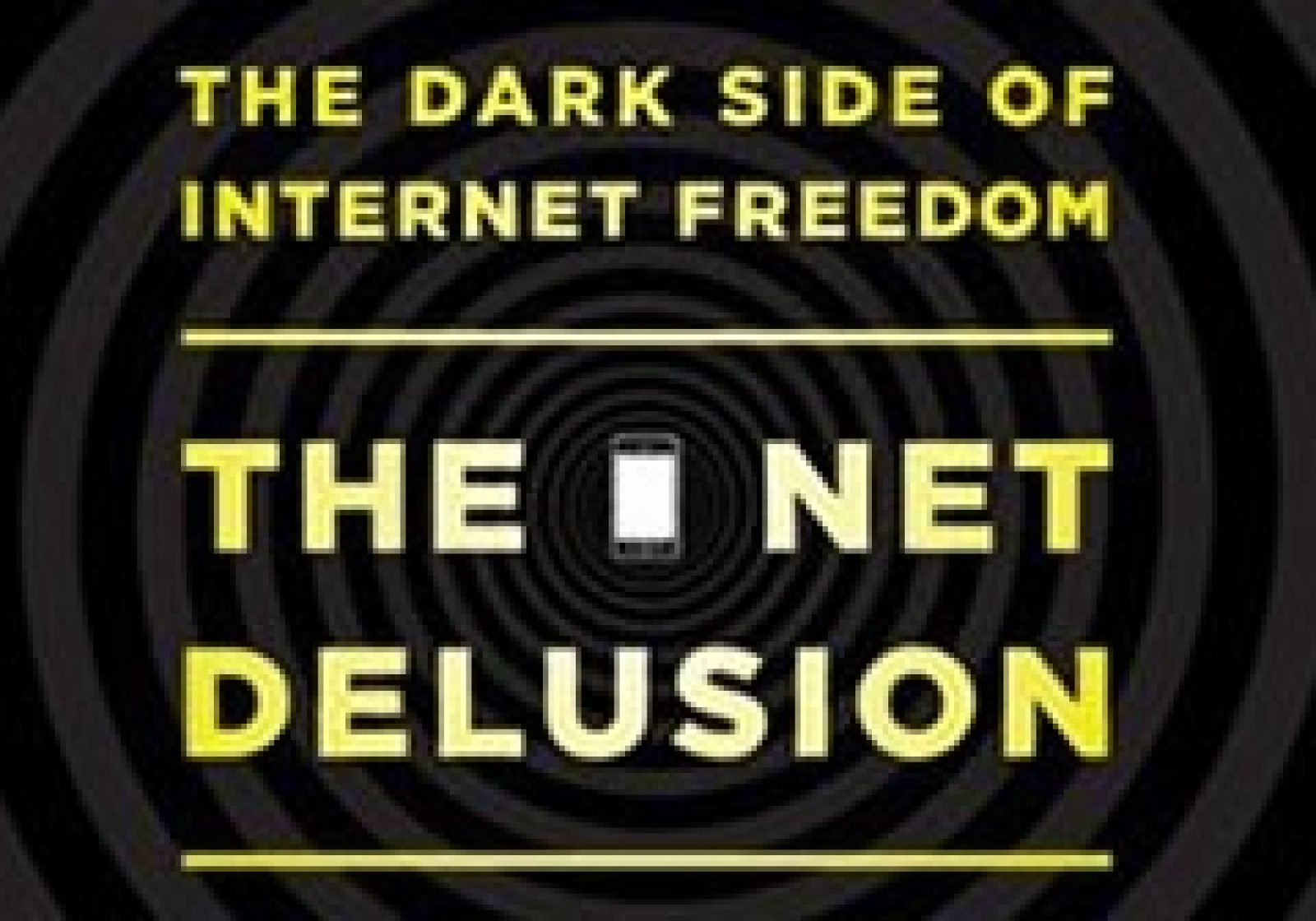 The Net Delusion: The Dark Side of Internet Freedom | Carnegie Council ...