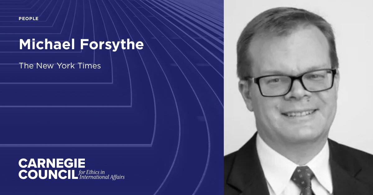 Michael Forsythe | Carnegie Council for Ethics in International Affairs