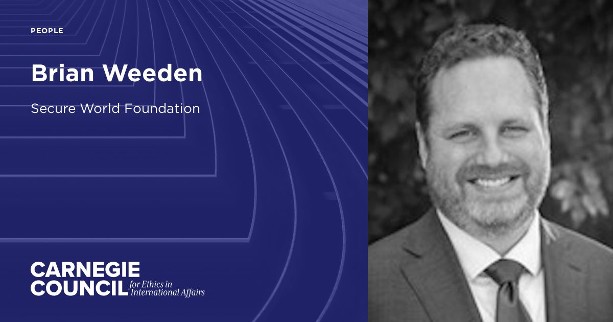 Brian Weeden | Carnegie Council for Ethics in International Affairs