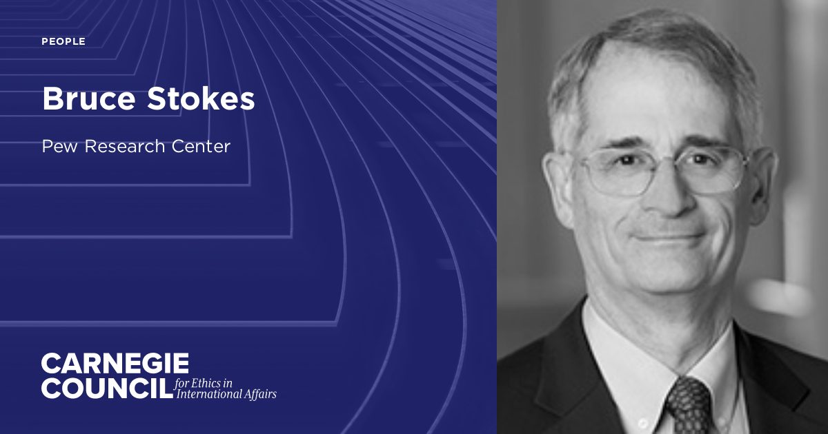 Bruce Stokes | Carnegie Council for Ethics in International Affairs