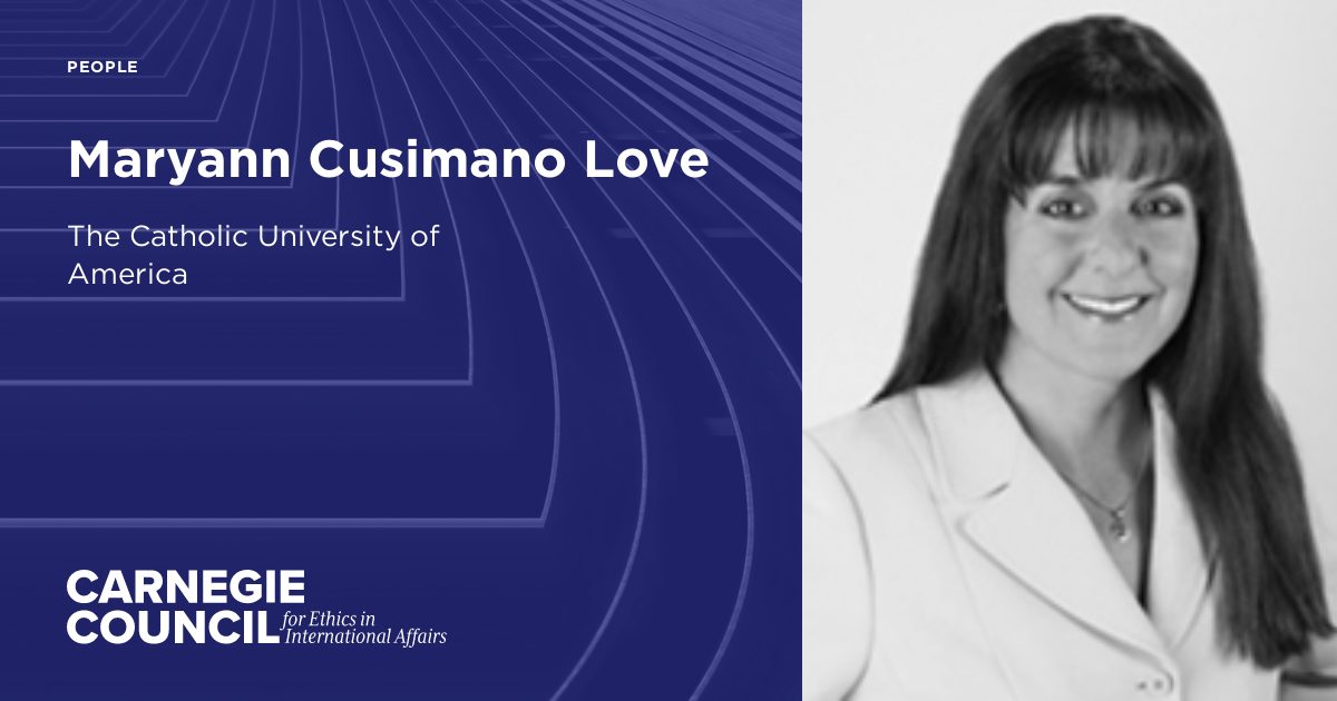 Maryann Cusimano Love | Carnegie Council for Ethics in International ...