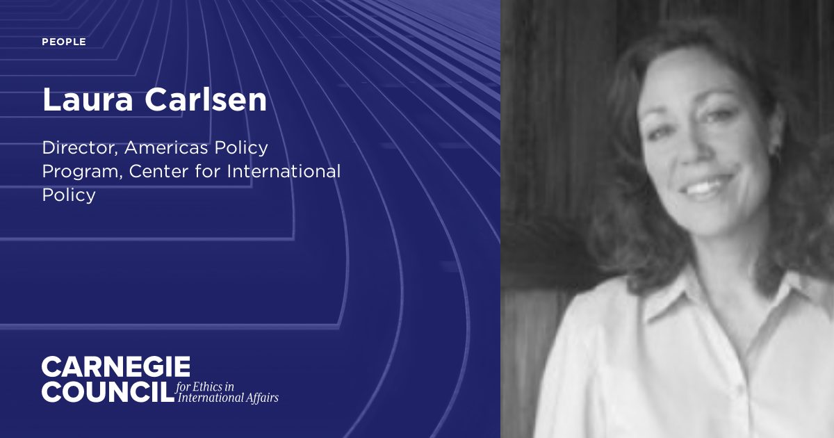 Laura Carlsen | Carnegie Council for Ethics in International Affairs