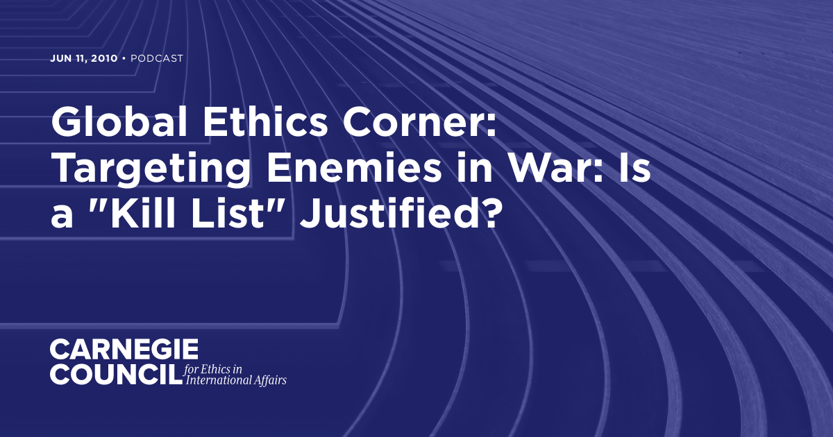 Global Ethics Corner: Targeting Enemies in War: Is a "Kill List ...