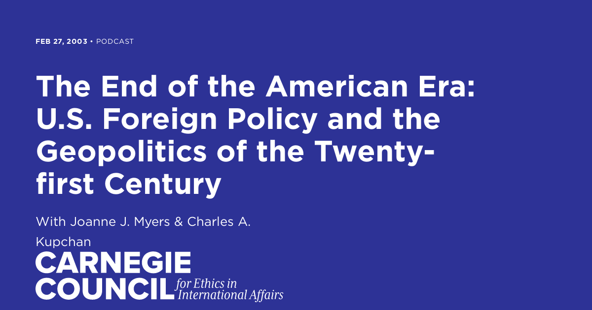 The End of the American Era: U.S. Foreign Policy and the Geopolitics of ...
