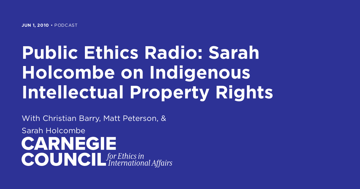 Public Ethics Radio: Sarah Holcombe on Indigenous Intellectual Property ...
