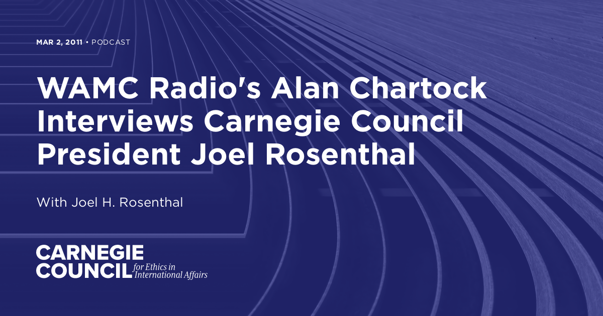 WAMC Radio's Alan Chartock Interviews Carnegie Council President Joel ...