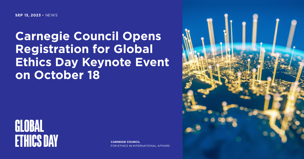 Carnegie Council Opens Registration for Global Ethics Day Keynote Event on October 18 | Carnegie ...