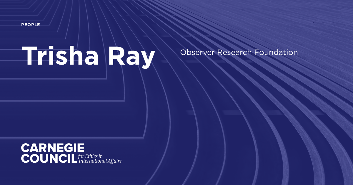 Trisha Ray | Carnegie Council for Ethics in International Affairs