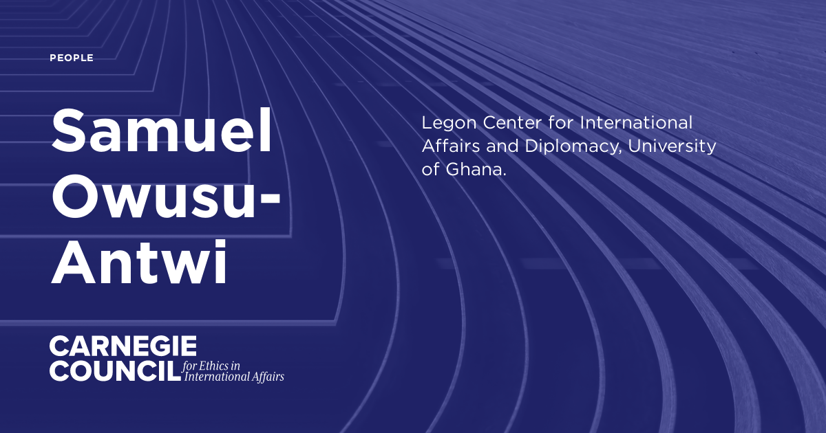 Samuel Owusu-Antwi | Carnegie Council for Ethics in International Affairs