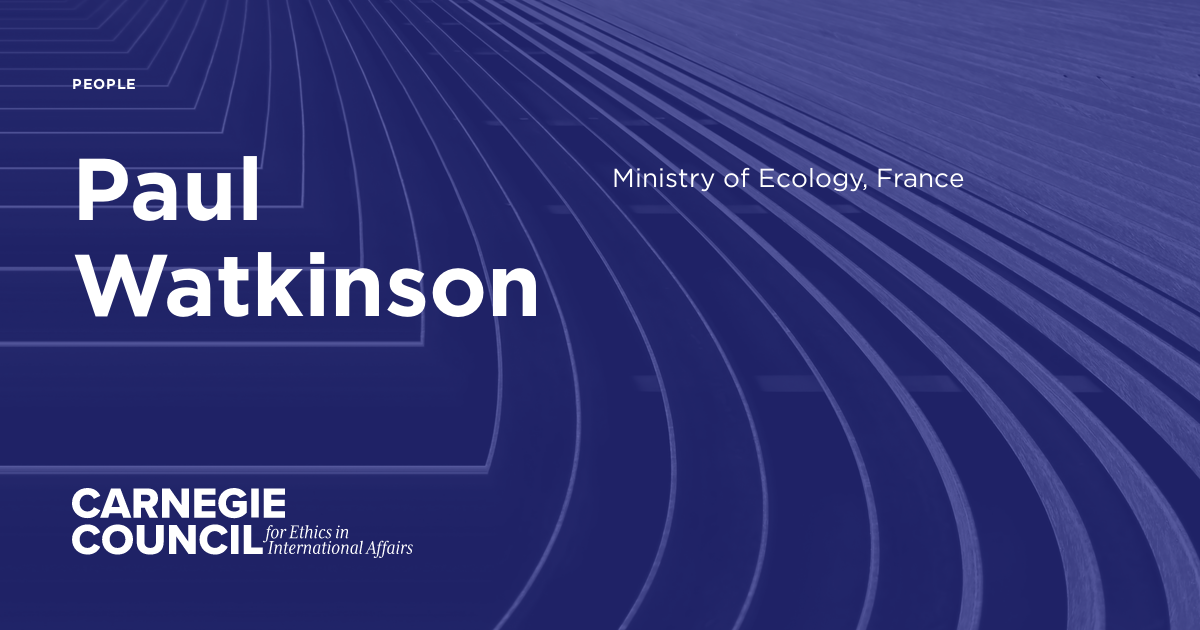Paul Watkinson | Carnegie Council for Ethics in International Affairs