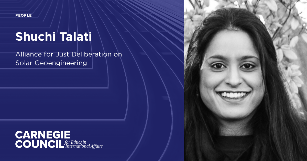 Shuchi Talati | Carnegie Council for Ethics in International Affairs