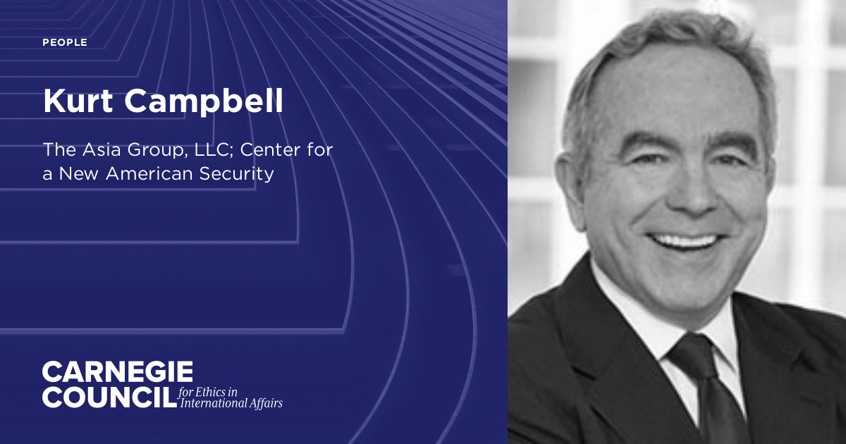 Kurt Campbell | Carnegie Council for Ethics in International Affairs
