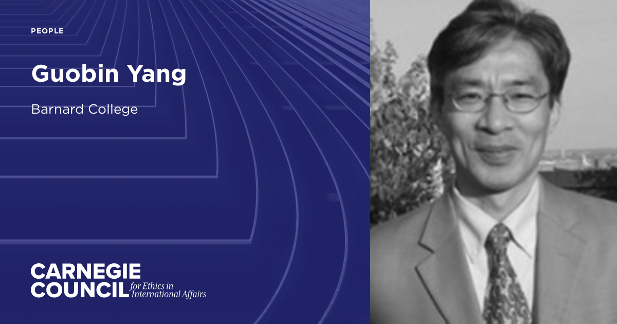 Guobin Yang | Carnegie Council for Ethics in International Affairs