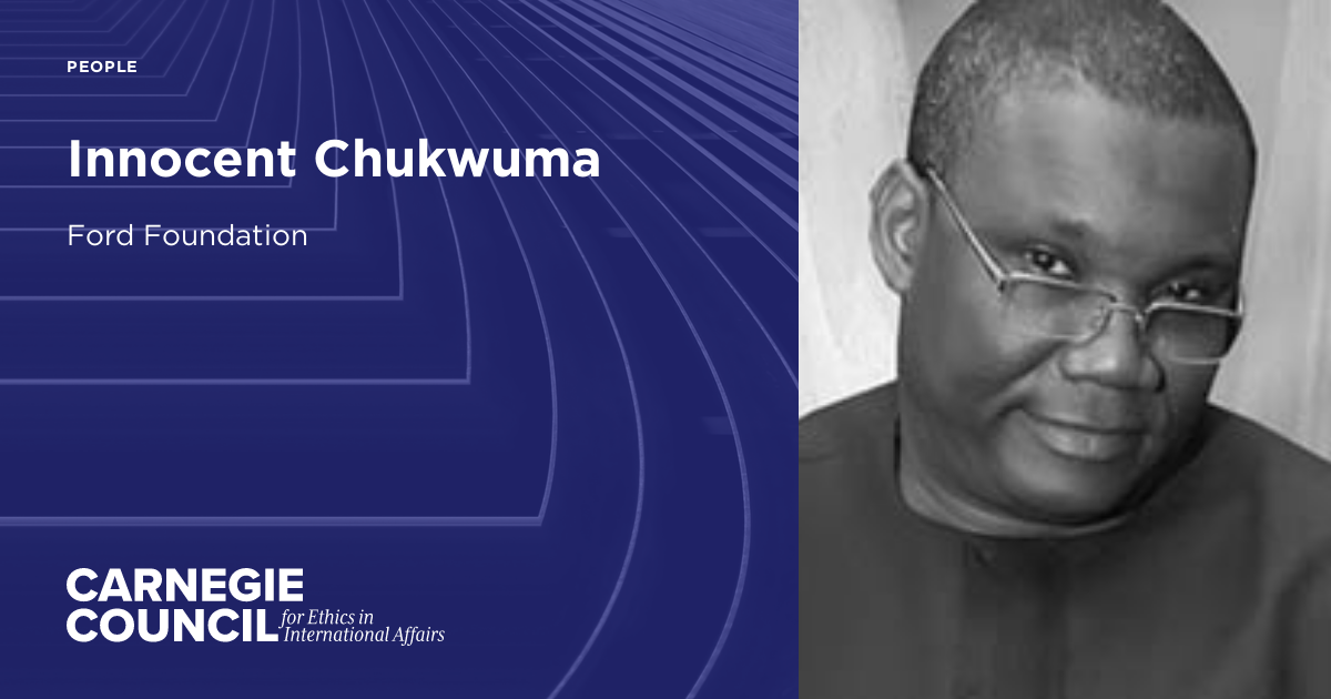Innocent Chukwuma | Carnegie Council for Ethics in International Affairs