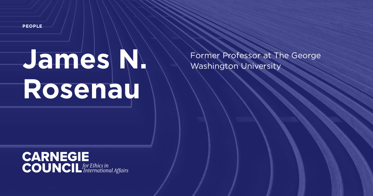 James N. Rosenau | Carnegie Council for Ethics in International Affairs