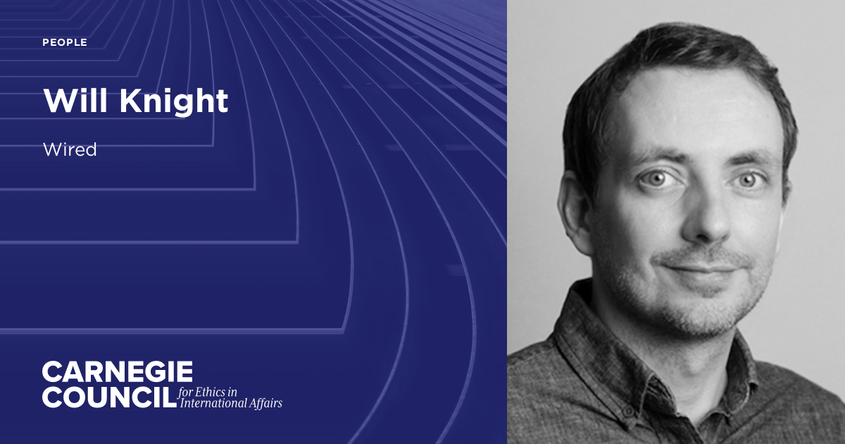 Will Knight | Carnegie Council for Ethics in International Affairs
