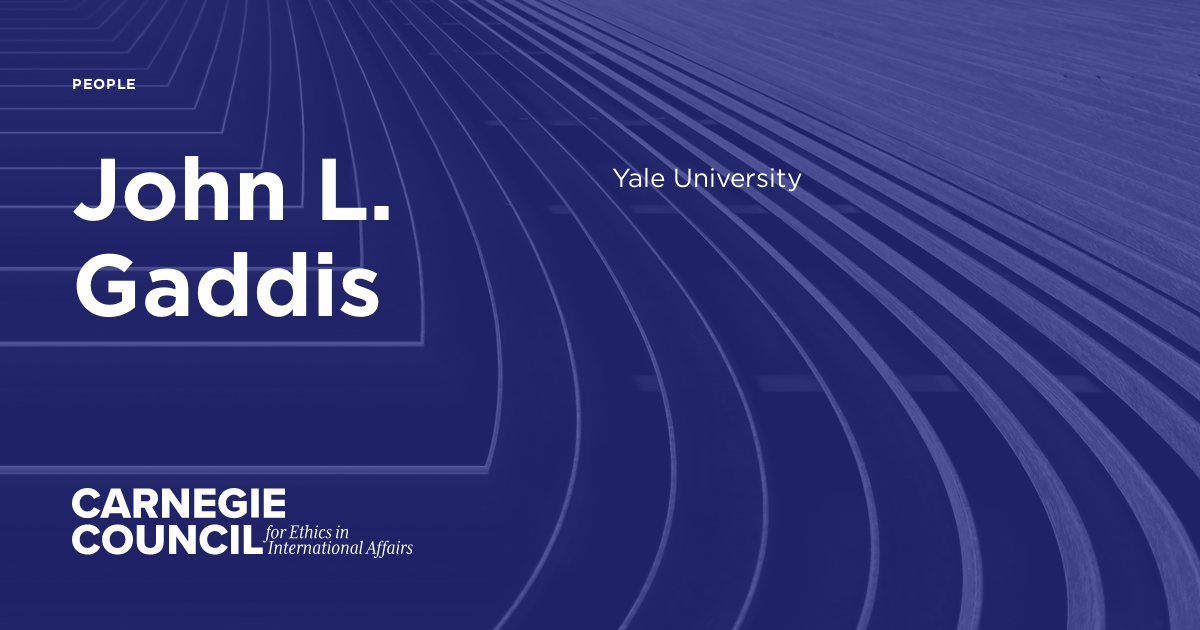 John L. Gaddis | Carnegie Council for Ethics in International Affairs