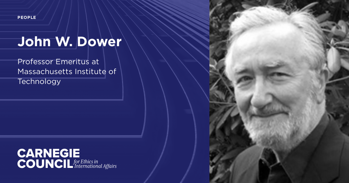 John W. Dower | Carnegie Council for Ethics in International Affairs