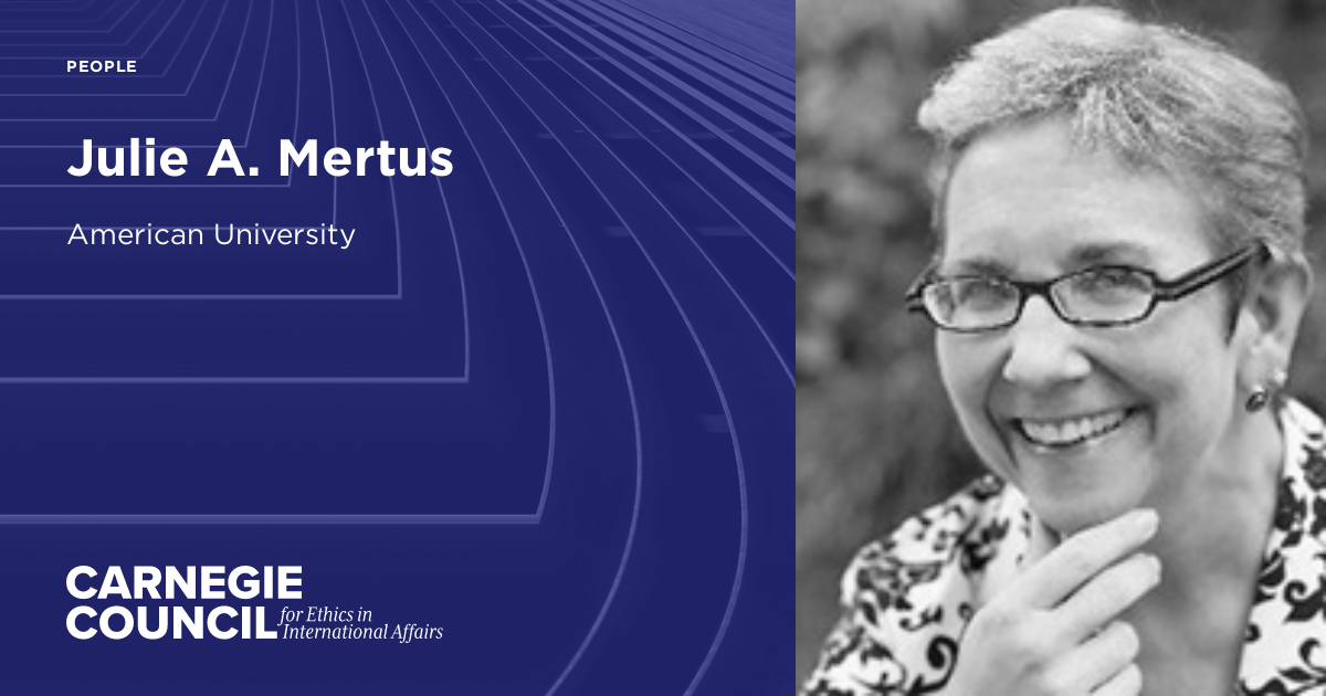 Julie A. Mertus | Carnegie Council for Ethics in International Affairs