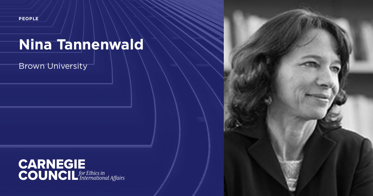 Nina Tannenwald | Carnegie Council for Ethics in International Affairs