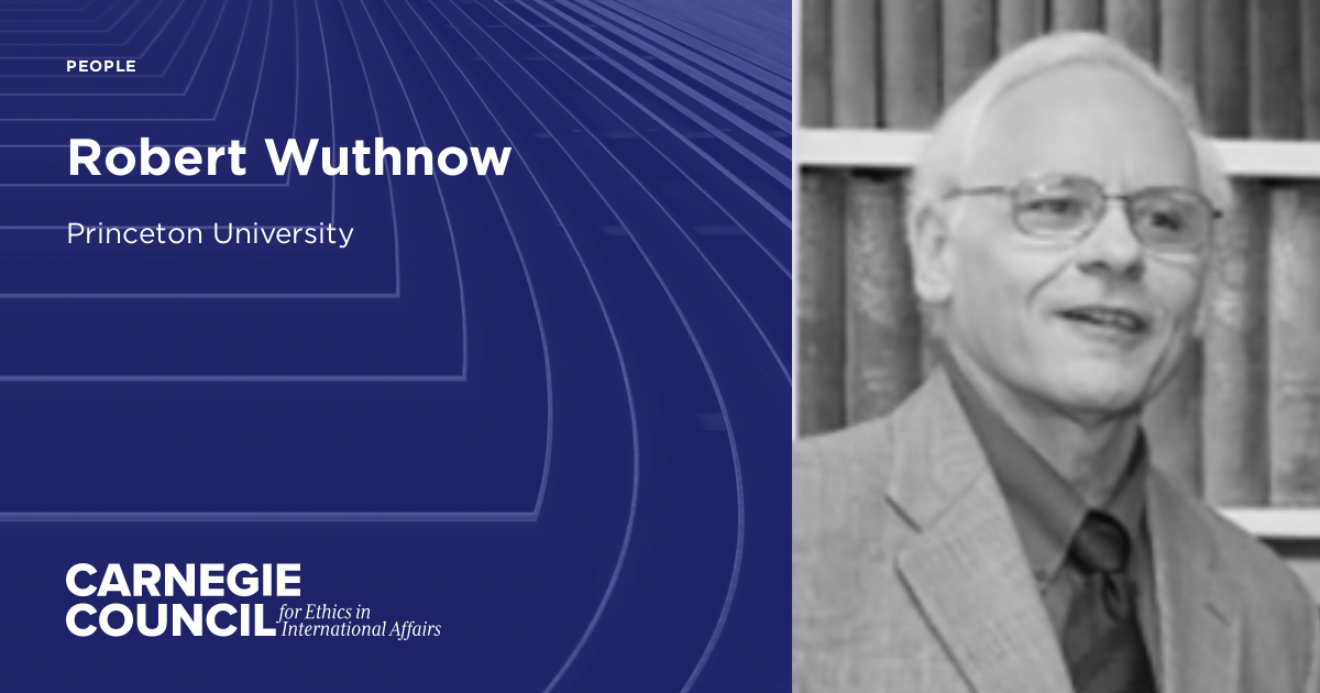Robert Wuthnow | Carnegie Council for Ethics in International Affairs