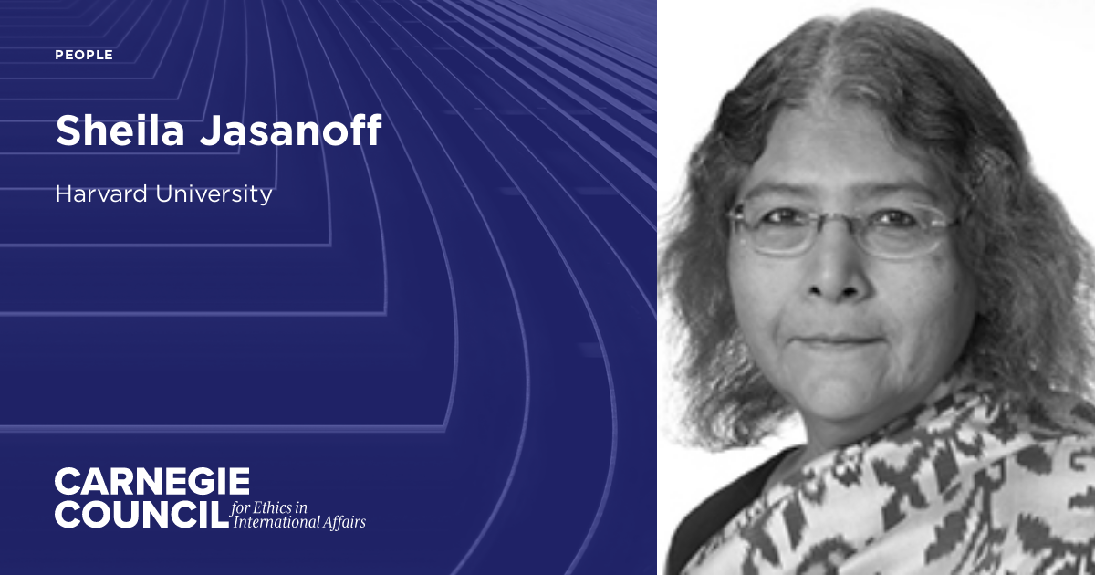 Sheila Jasanoff | Carnegie Council for Ethics in International Affairs