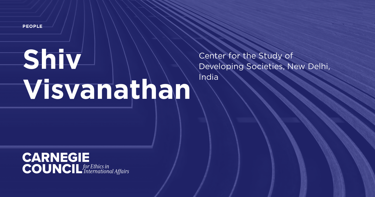 Shiv Visvanathan | Carnegie Council for Ethics in International Affairs