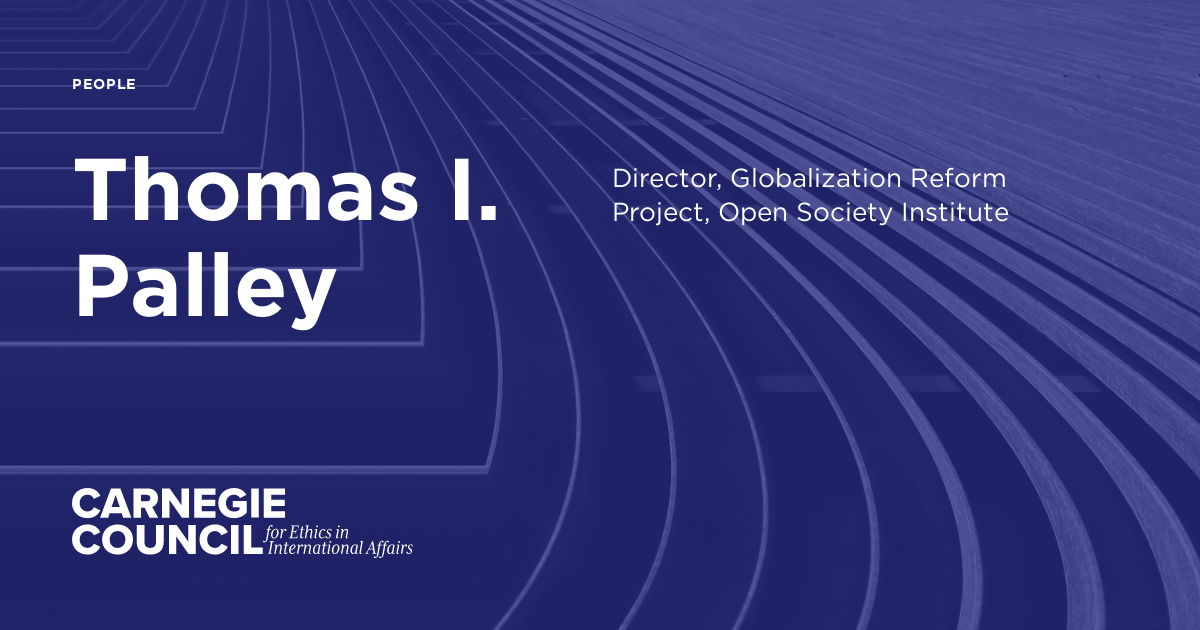 Thomas I. Palley | Carnegie Council for Ethics in International Affairs