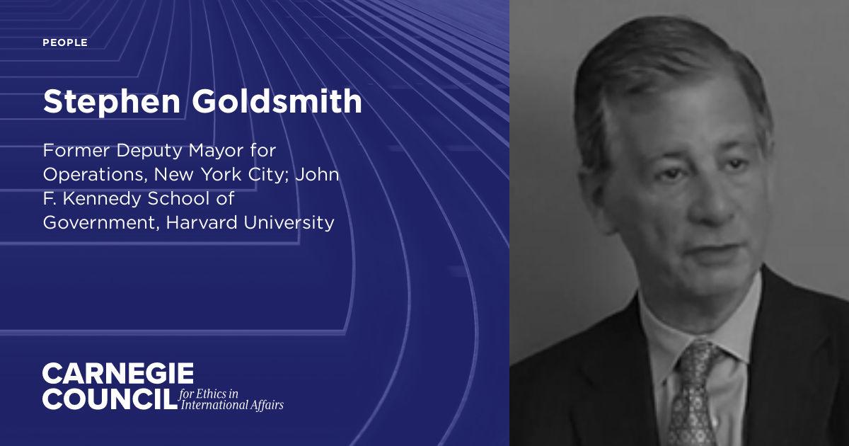 Stephen Goldsmith | Carnegie Council for Ethics in International Affairs
