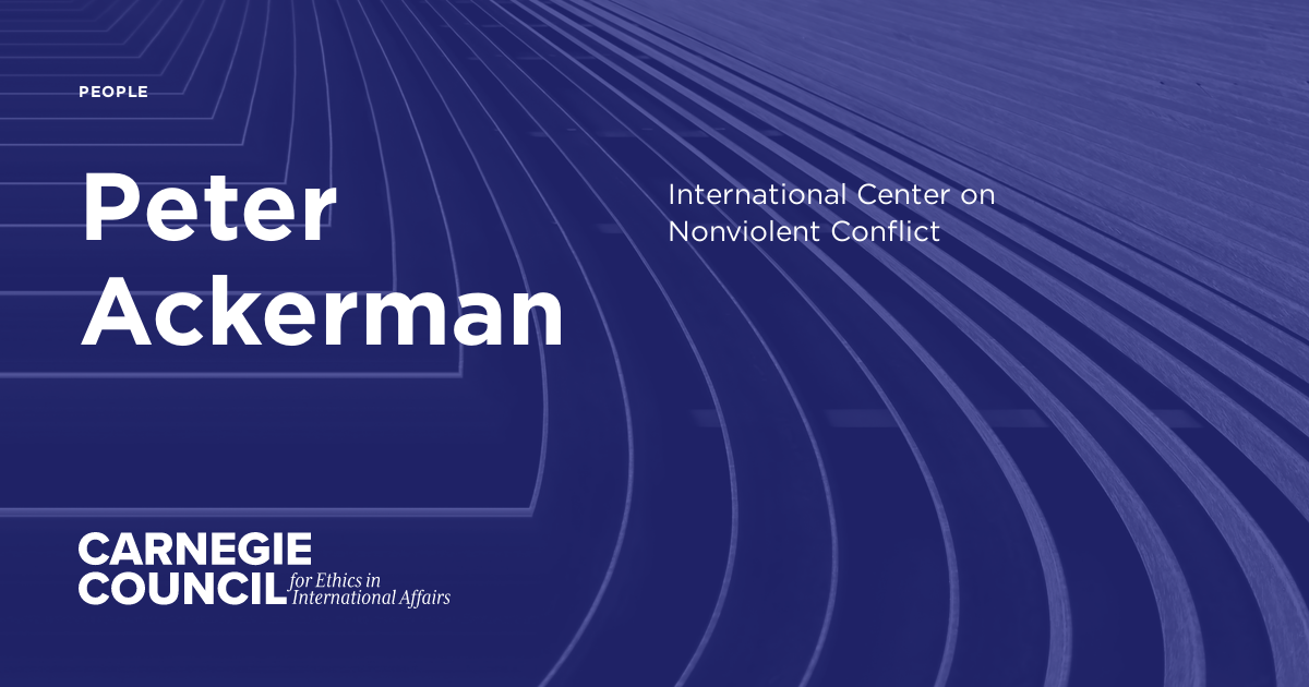 Peter Ackerman | Carnegie Council for Ethics in International Affairs