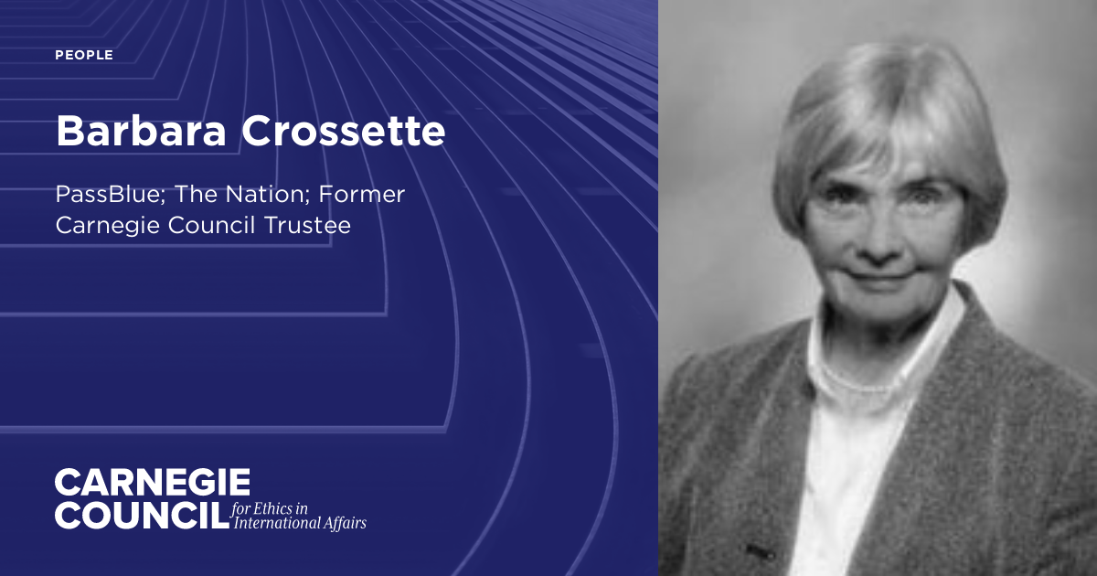 Barbara Crossette | Carnegie Council for Ethics in International Affairs