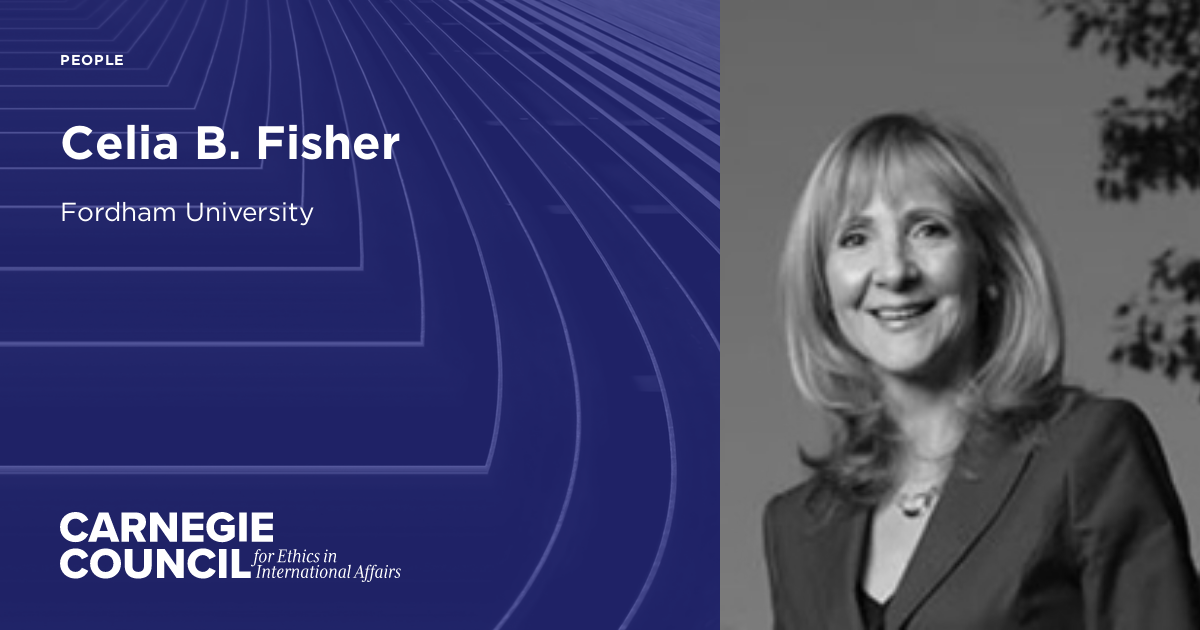 Celia B. Fisher | Carnegie Council for Ethics in International Affairs