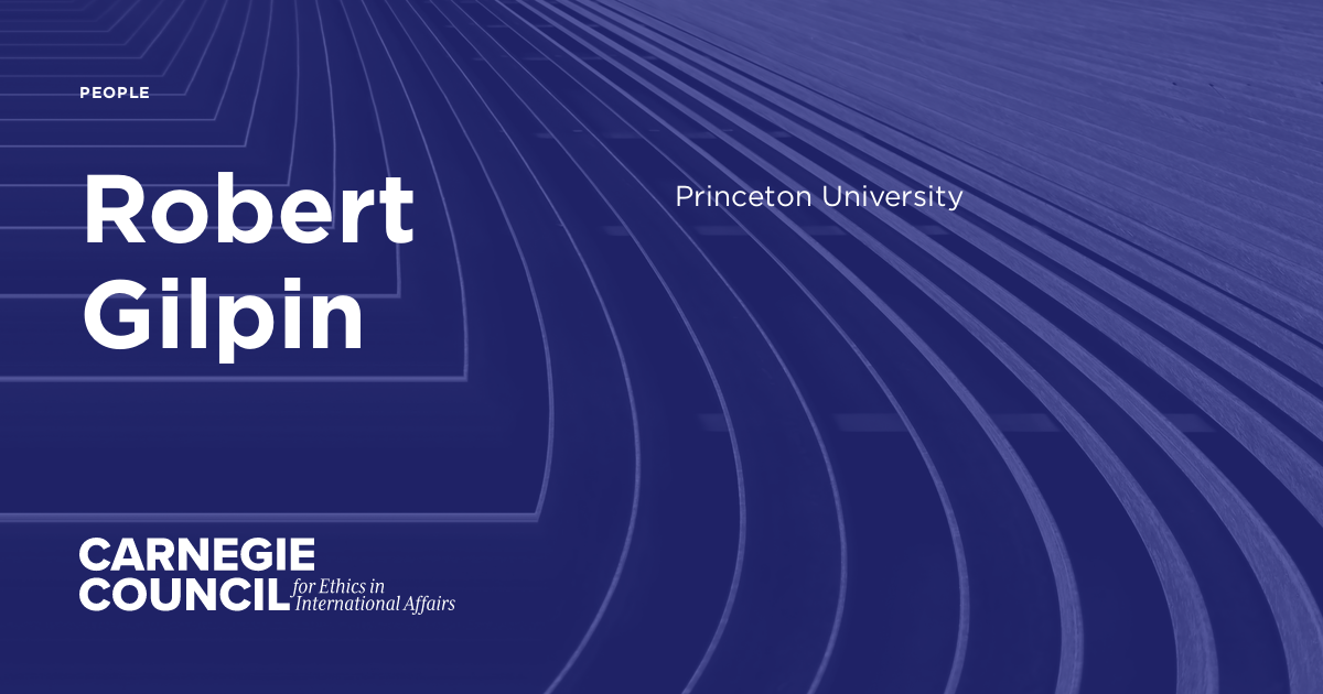 Robert Gilpin | Carnegie Council for Ethics in International Affairs