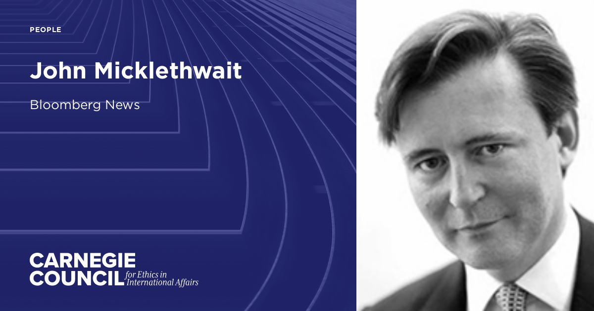 John Micklethwait | Carnegie Council for Ethics in International Affairs