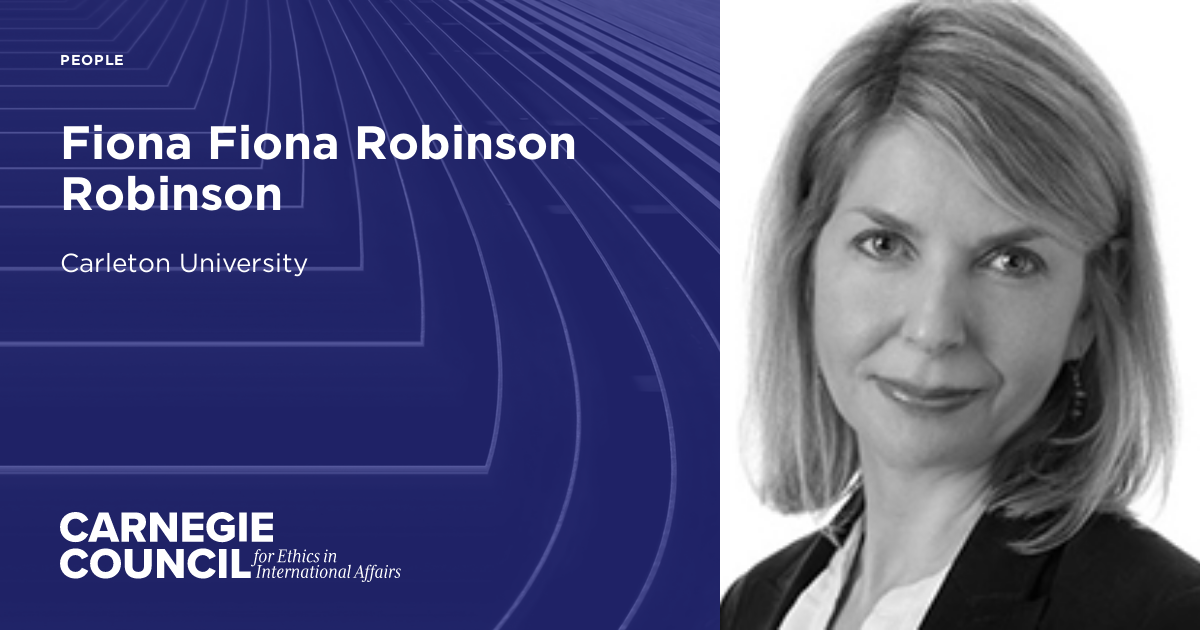 Fiona Fiona Robinson Robinson | Carnegie Council for Ethics in ...