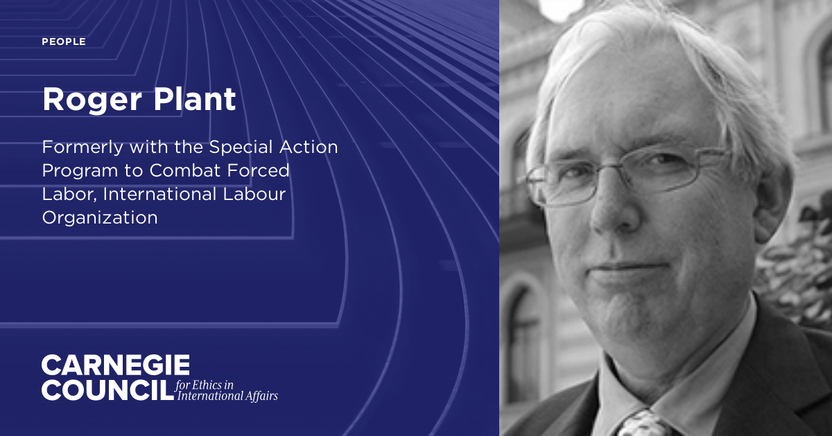 Roger Plant | Carnegie Council for Ethics in International Affairs