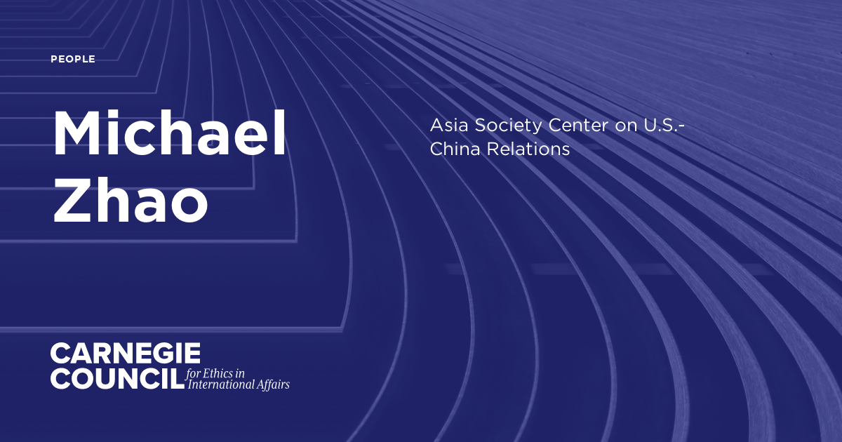 Michael Zhao | Carnegie Council for Ethics in International Affairs