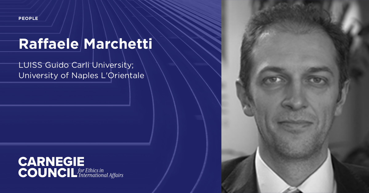 Raffaele Marchetti | Carnegie Council for Ethics in International Affairs