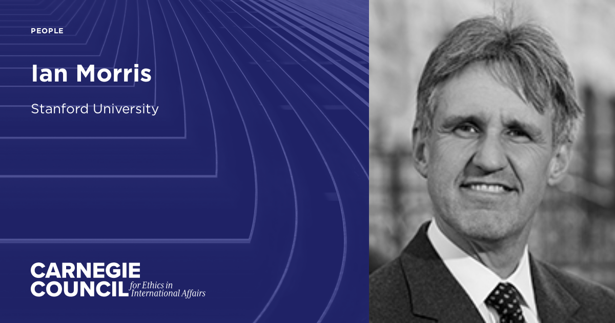 Ian Morris | Carnegie Council for Ethics in International Affairs