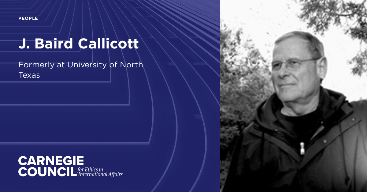 J. Baird Callicott | Carnegie Council for Ethics in International Affairs