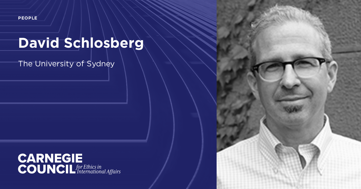 David Schlosberg | Carnegie Council for Ethics in International Affairs