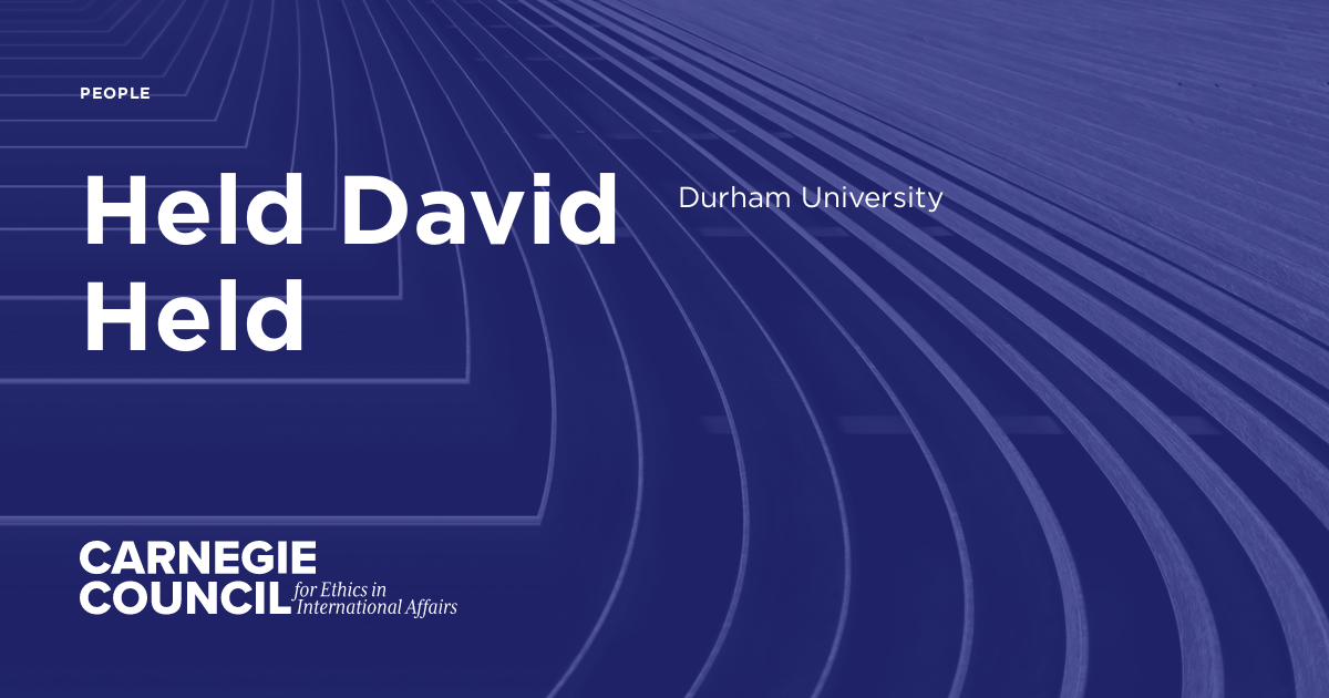 Held David Held | Carnegie Council for Ethics in International Affairs