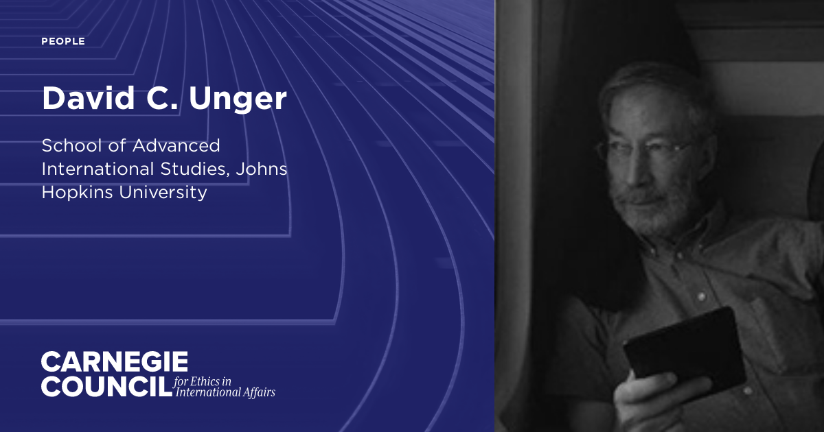 David C. Unger | Carnegie Council for Ethics in International Affairs
