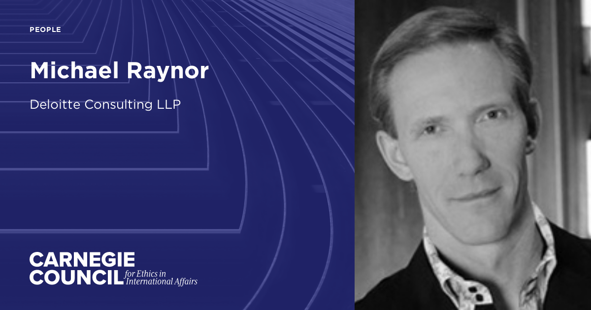Michael Raynor | Carnegie Council for Ethics in International Affairs