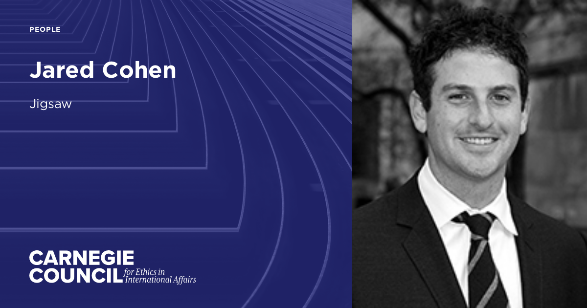 Jared Cohen | Carnegie Council for Ethics in International Affairs