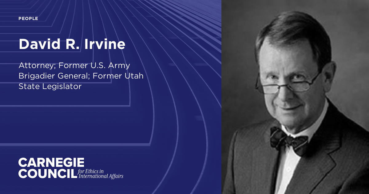 David R. Irvine | Carnegie Council for Ethics in International Affairs
