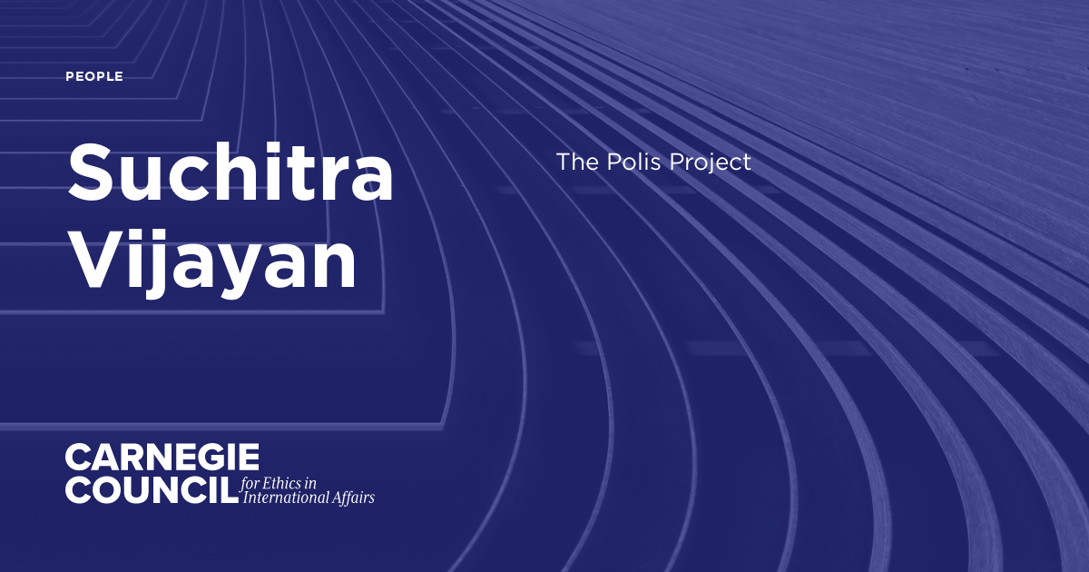 Suchitra Vijayan | Carnegie Council for Ethics in International Affairs